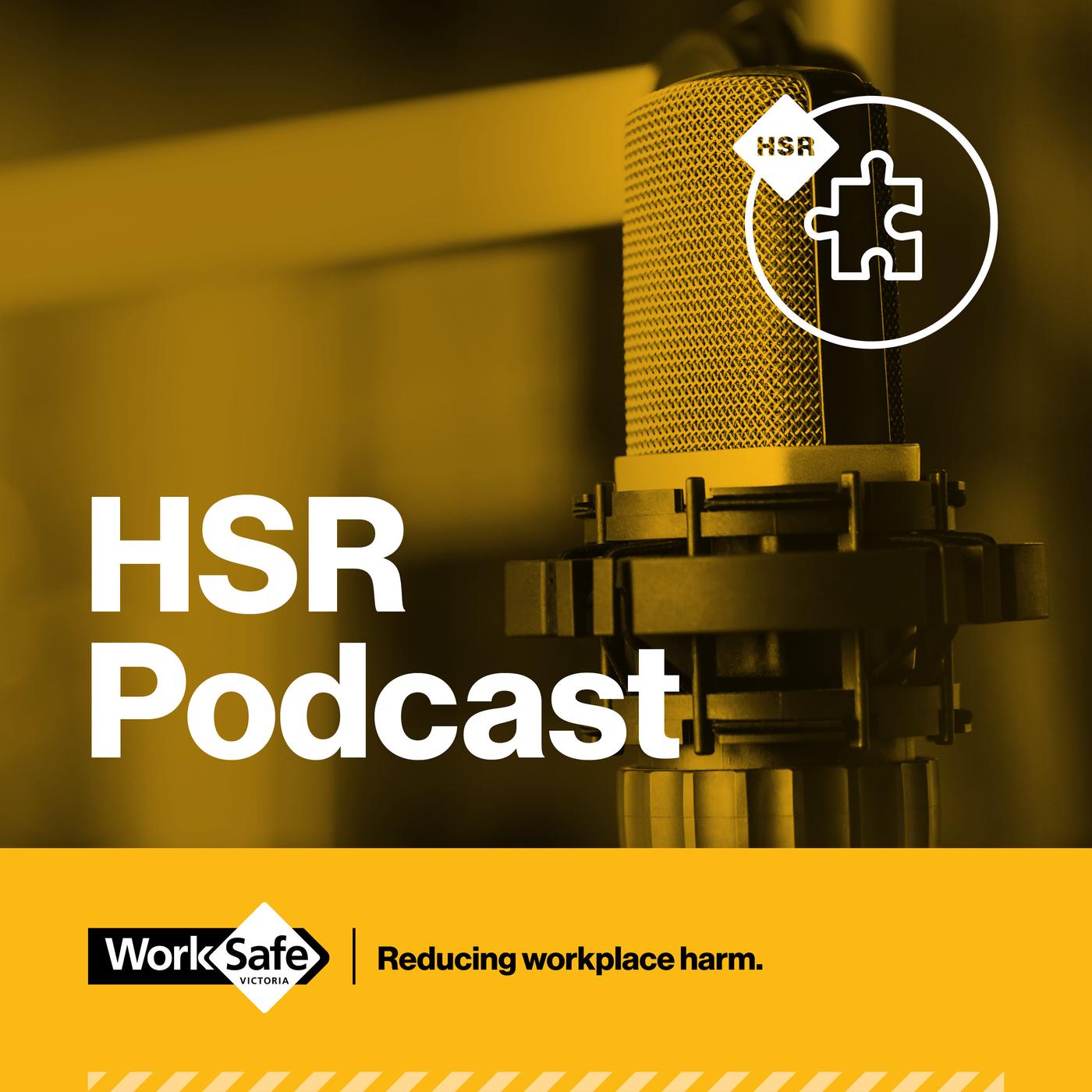 WorkSafe HSR Podcast - WorkSafe Victoria | Listen Notes