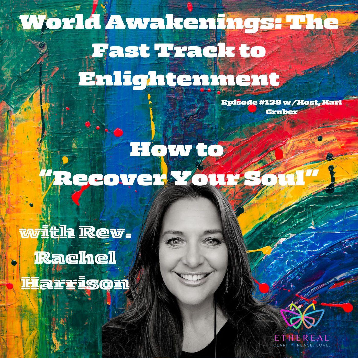How to Recover Your Soul with Rachel Harrison - World Awakenings: The ...