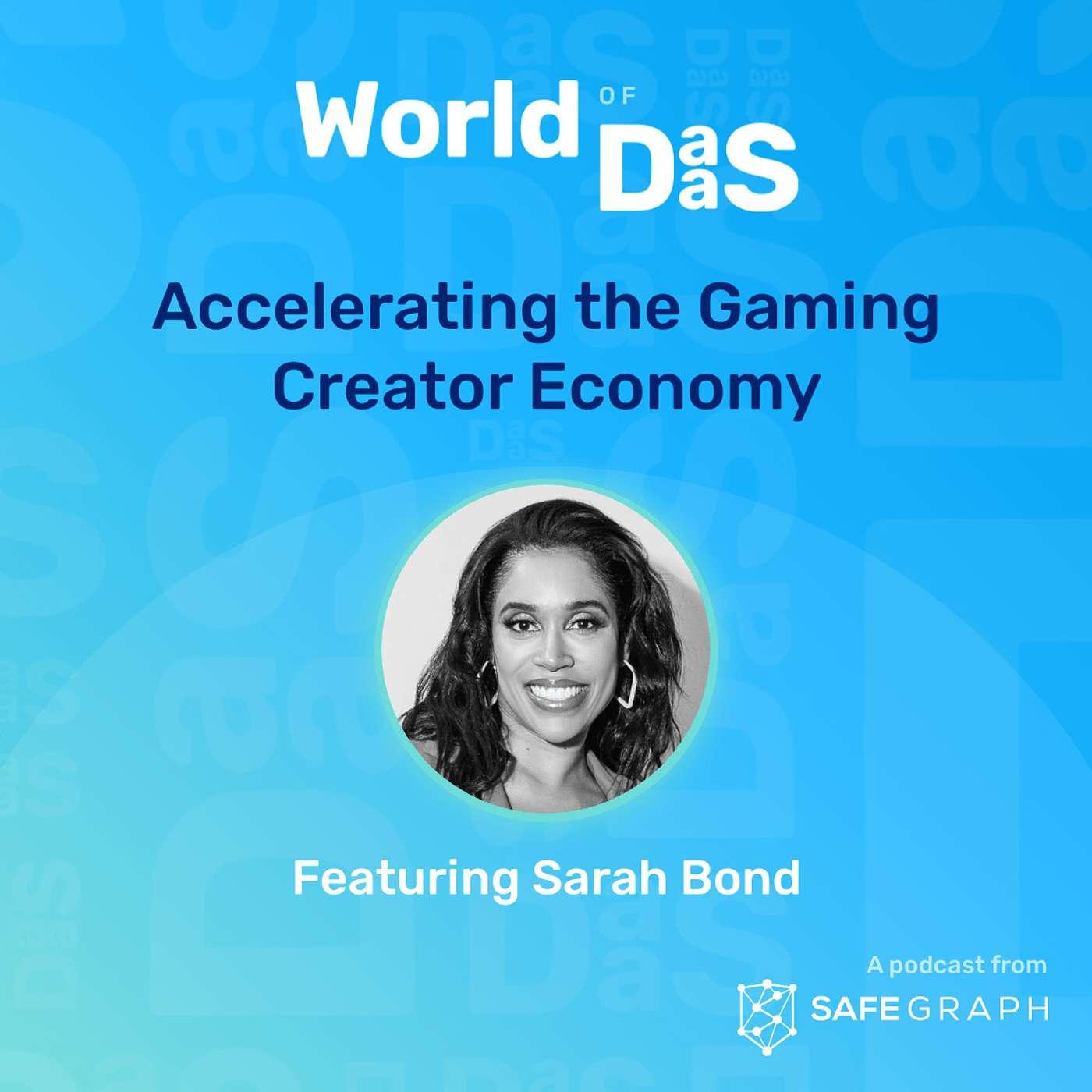 Sarah Bond: Accelerating the Gaming Creator Economy | Listen Notes