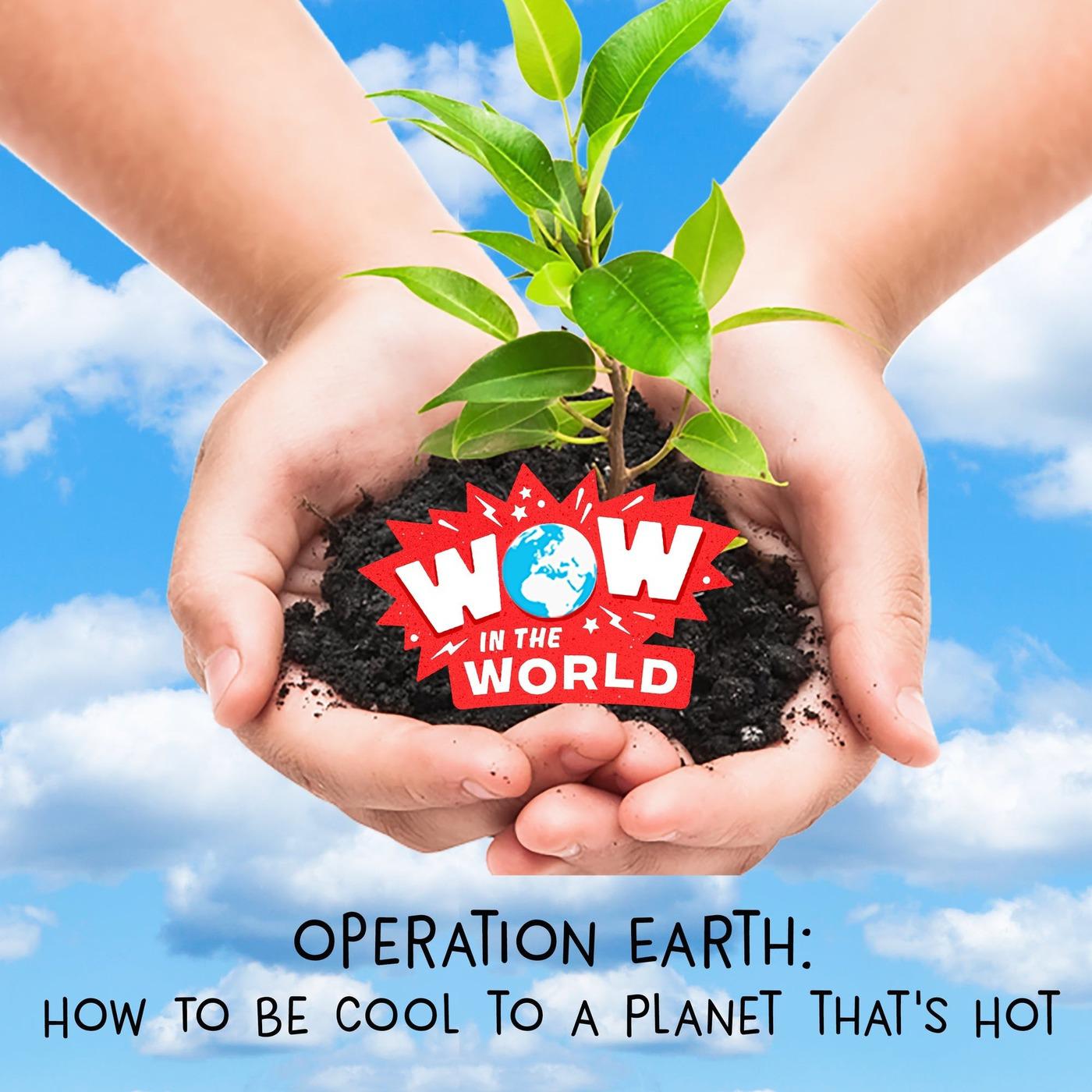 Operation Earth: How to Be Cool To A Planet That's Hot (Encore - 9/23 ...