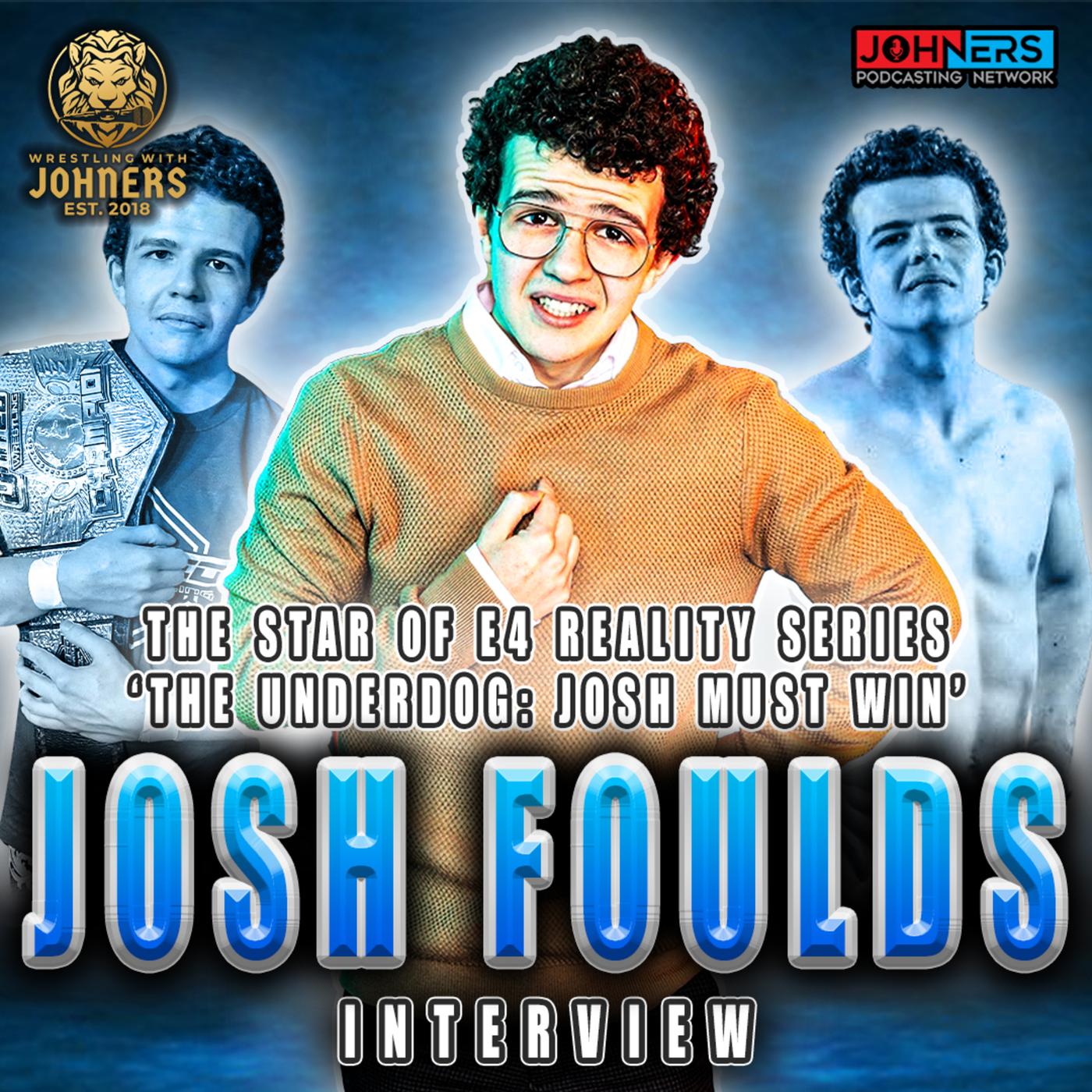 Ep359 'The Underdog: Josh Must Win' Josh Foulds (The Winner of the E4 ...