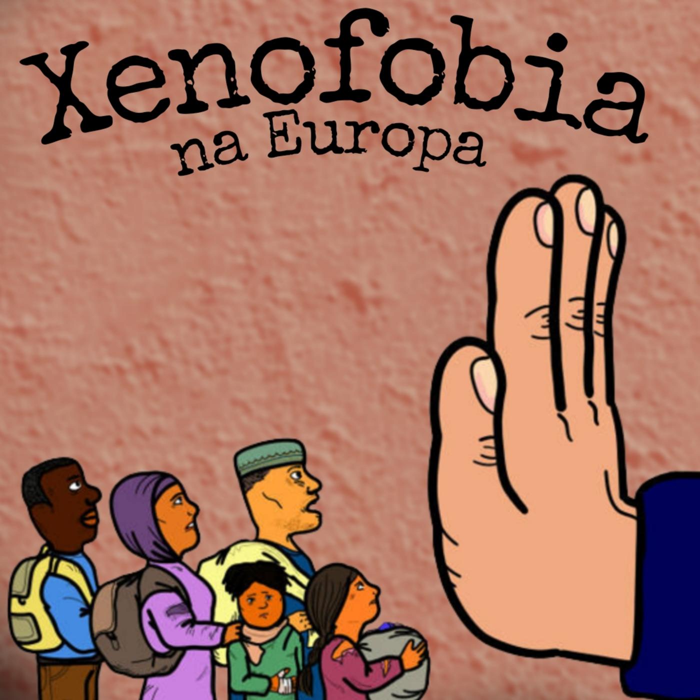 Xenofobia na Europa. - Xenofobia Na Europa (podcast) | Listen Notes