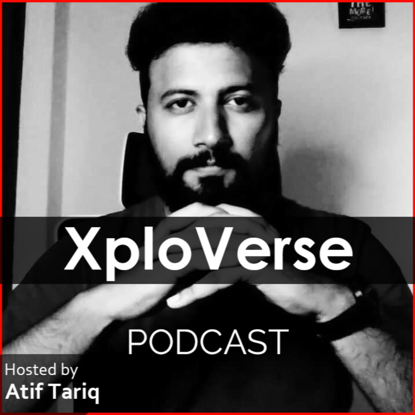 XploVerse Podcast - Atif Tariq | Listen Notes