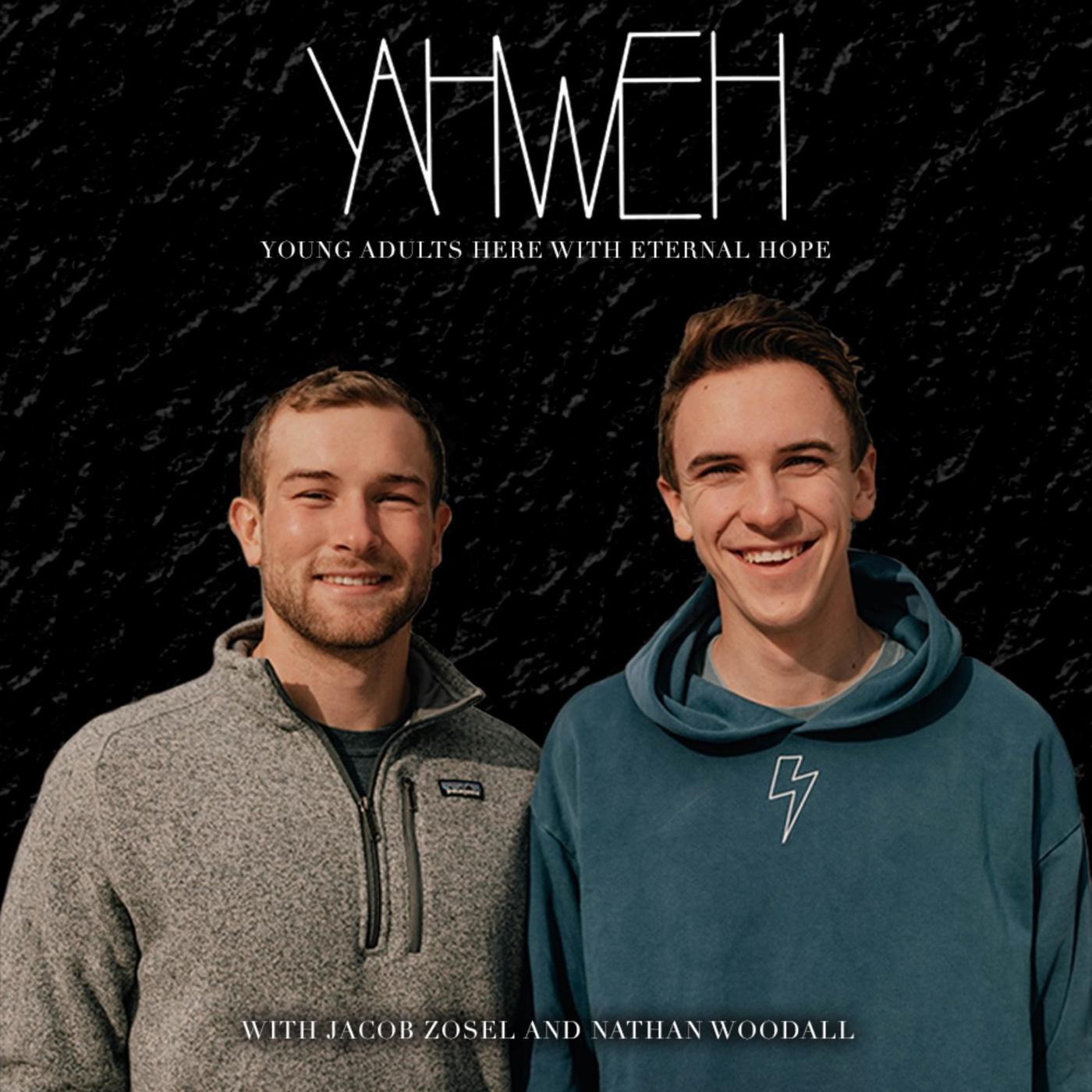 YAHWEH Podcast - Nathan Woodall & Jacob Zosel | Listen Notes