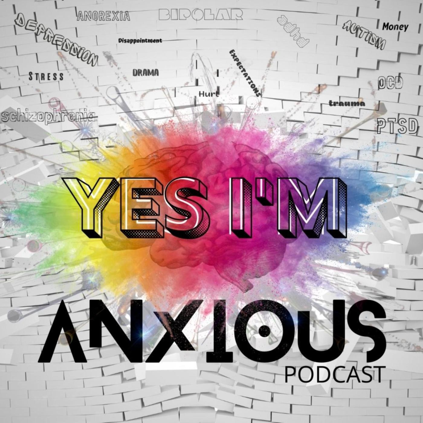 People Please listen - Yes, I'M anxious (podcast) | Listen Notes