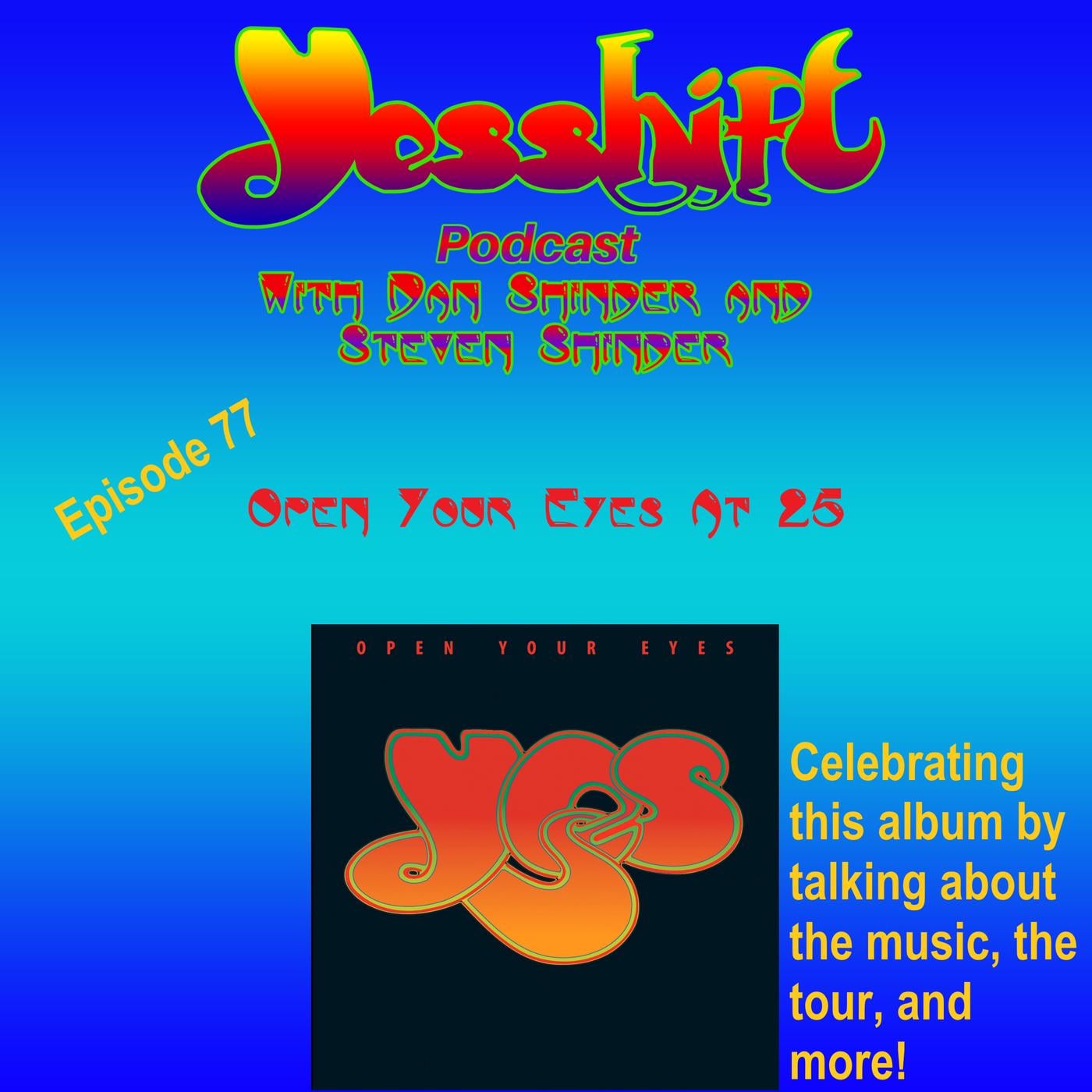 Ep 77 - Open Your Eyes at 25 - Yesshift (Podcast) | Listen Notes