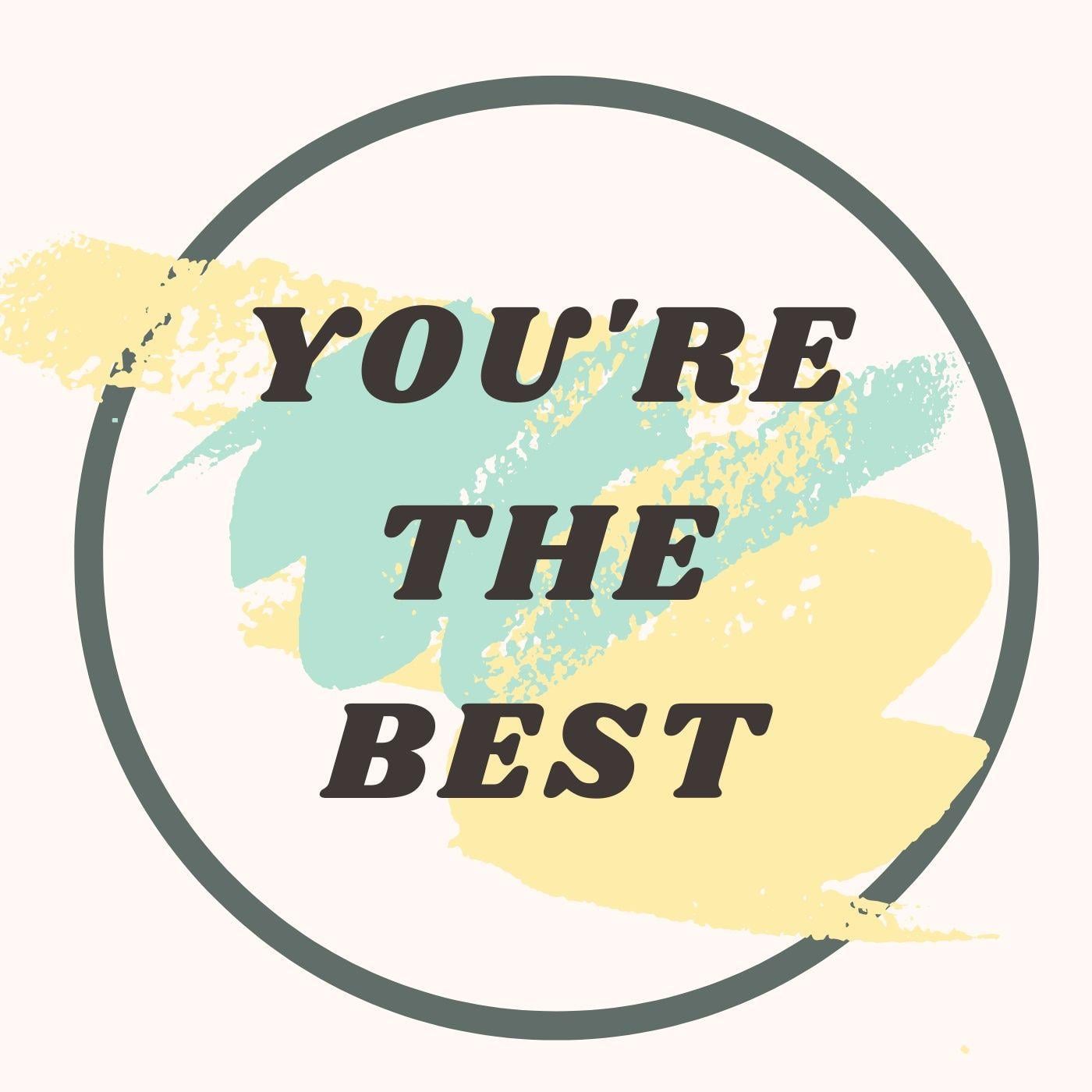 You're The Best (podcast) - You're the best | Listen Notes