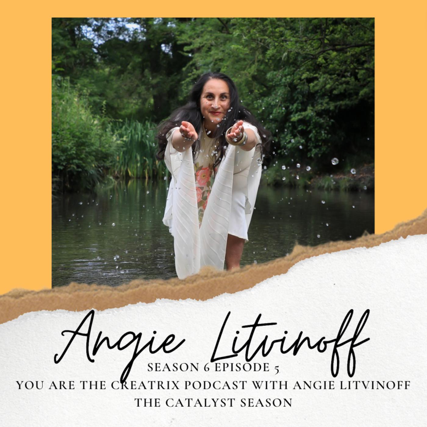Season 6 Episode 5 of the Catalyst Season with your Host Angie ...