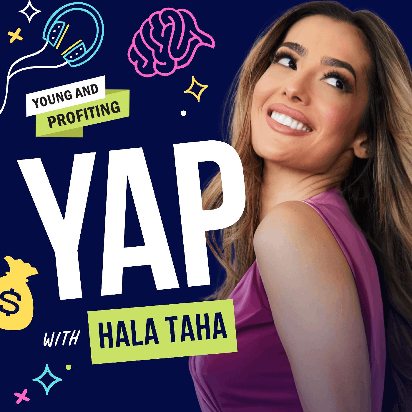 Young and Profiting with Hala Taha (podcast) - Hala Taha | YAP Media ...