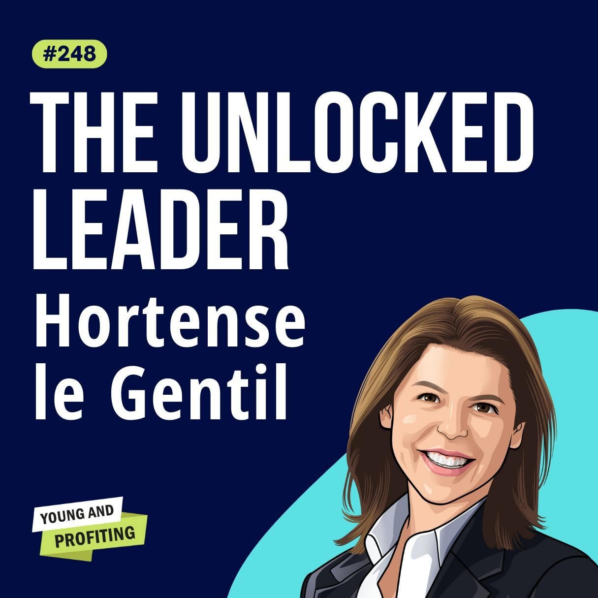 Hortense le Gentil: The Unlocked Leader, How to Connect With Your ...