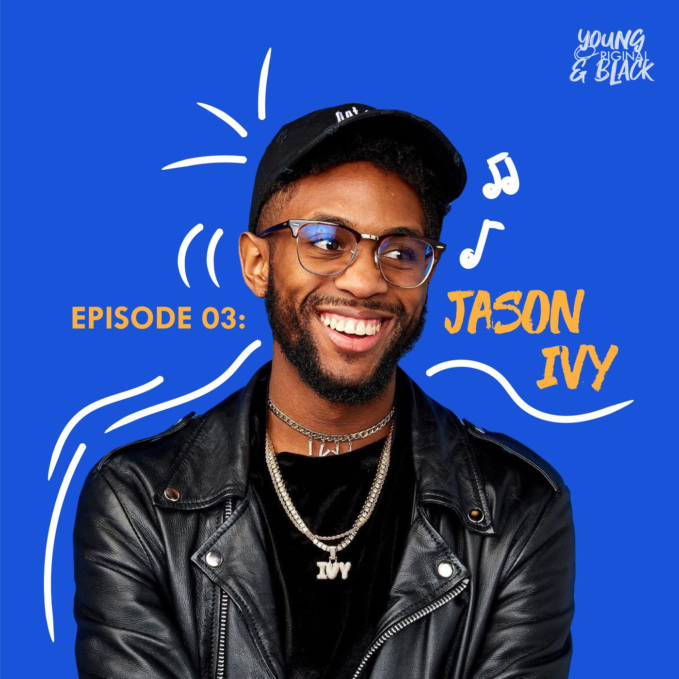 03: Manifesting Creative Success with Jason Ivy - Young, Original ...