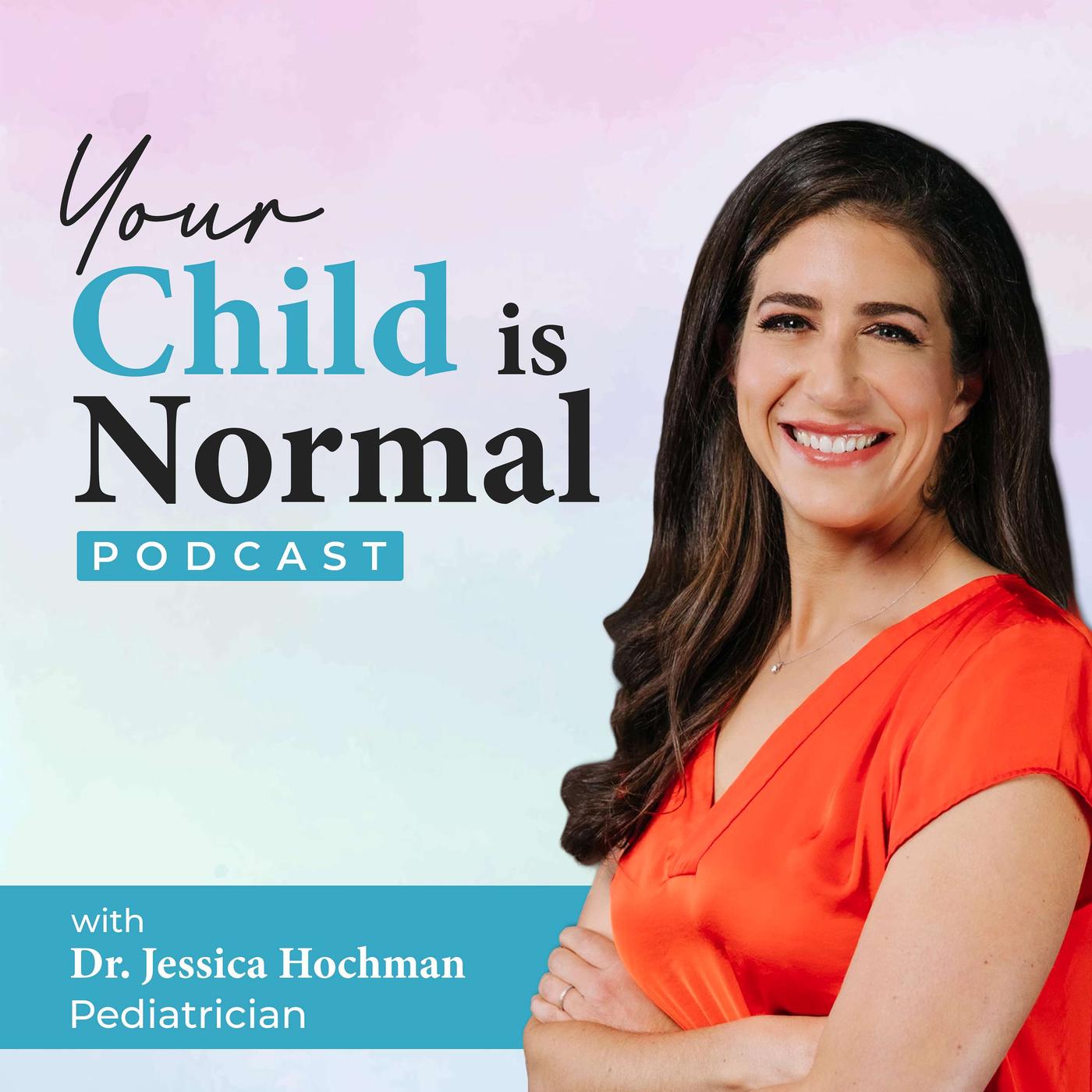 Your Child is Normal: with Dr Jessica Hochman (podcast) - Jessica ...