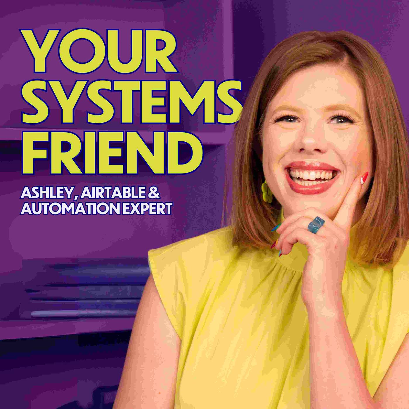 Your Systems Friend (podcast) - Ashley Rose | Listen Notes
