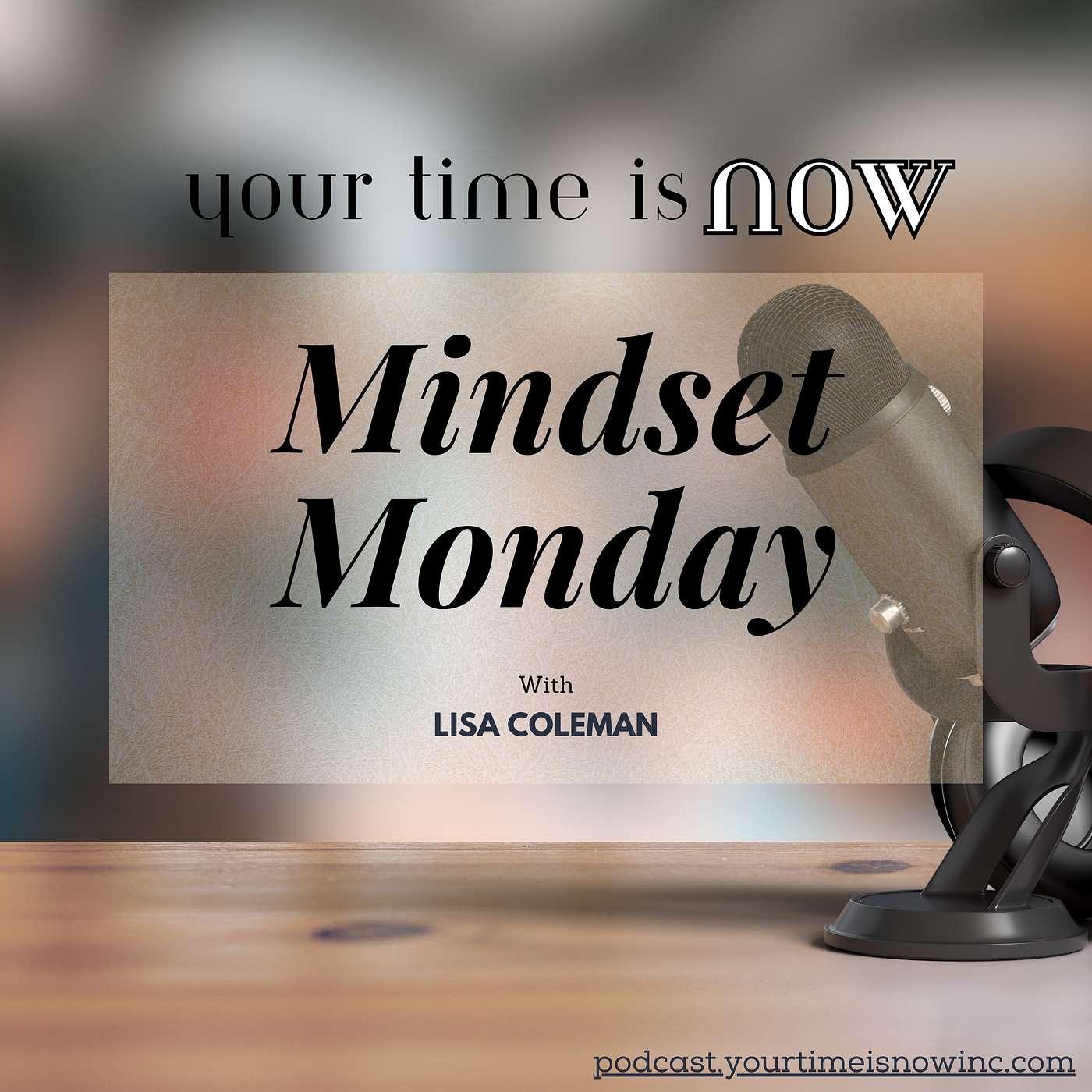 Monday Mindset with Lisa Coleman (13th) - Your Time is NOW by Lisa ...
