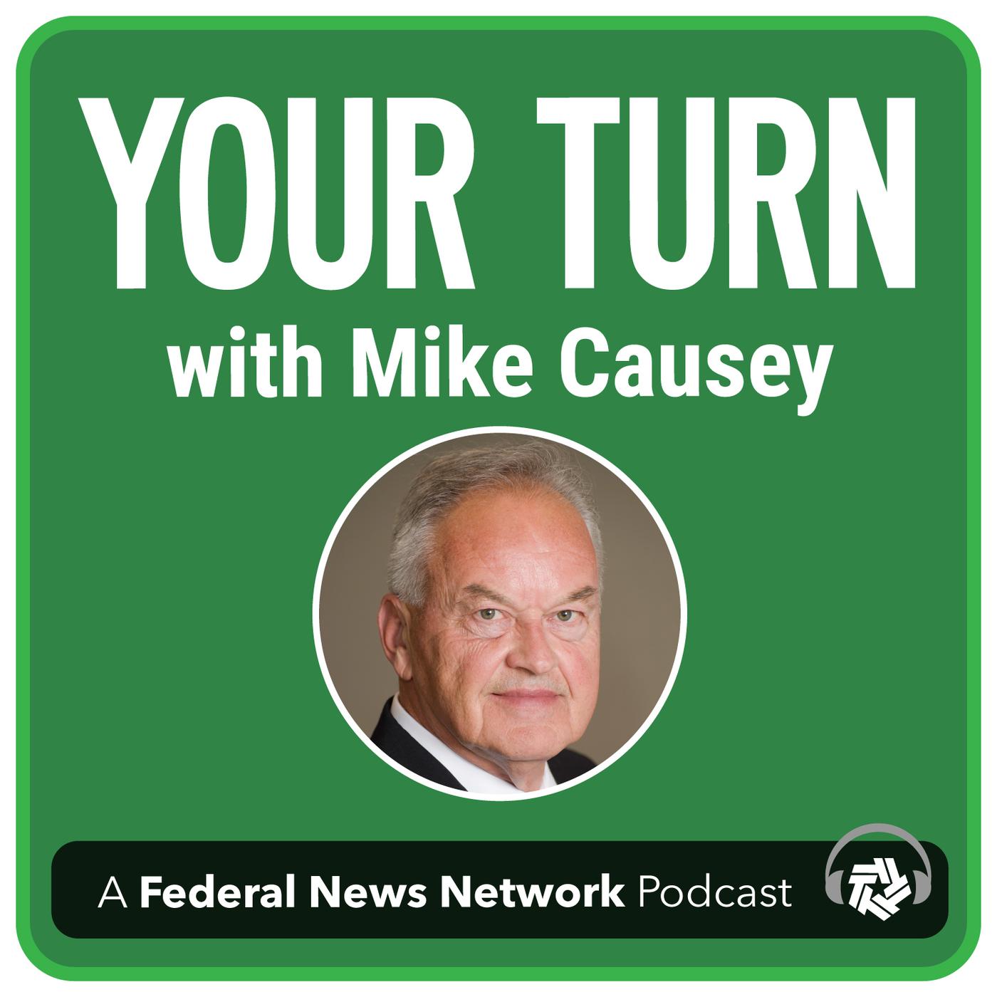 Your Turn with Mike Causey (podcast) - Federal News Network | Hubbard ...