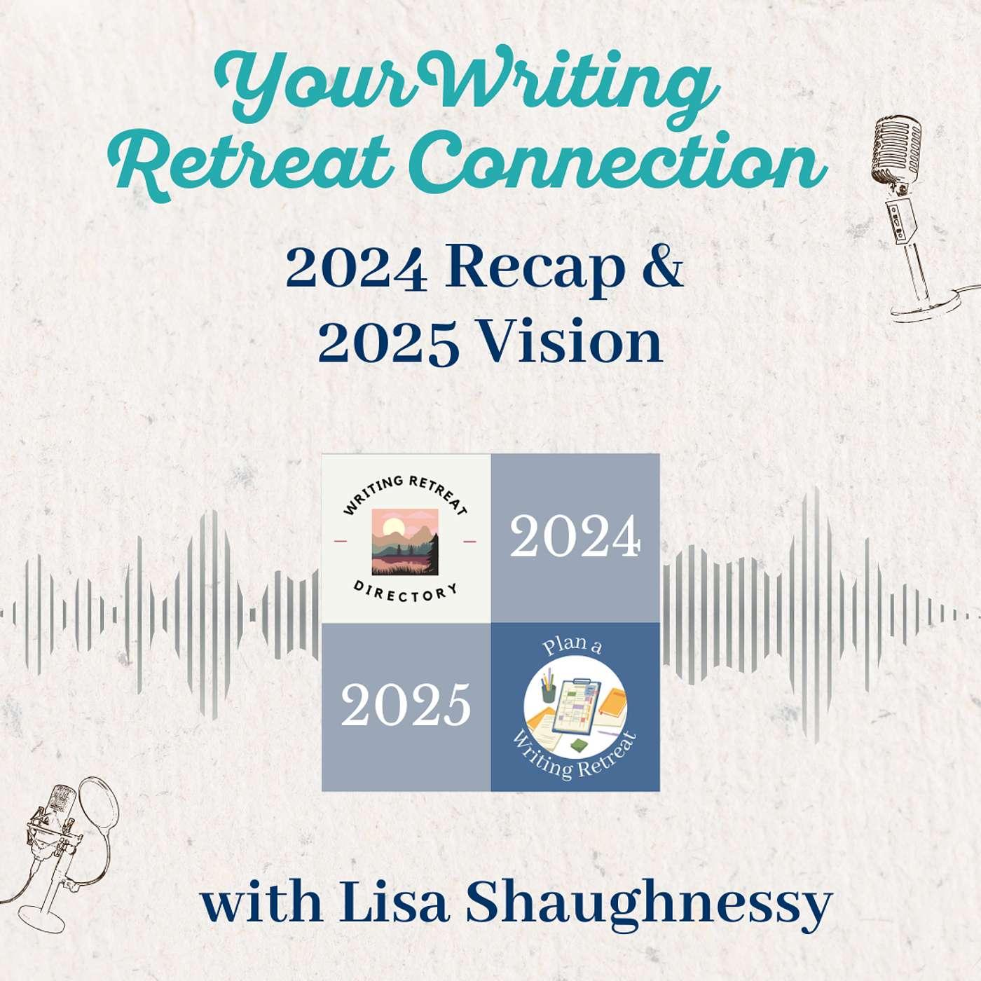 2024 Recap and 2025 Vision - Your Writing Retreat Connection (podcast ...