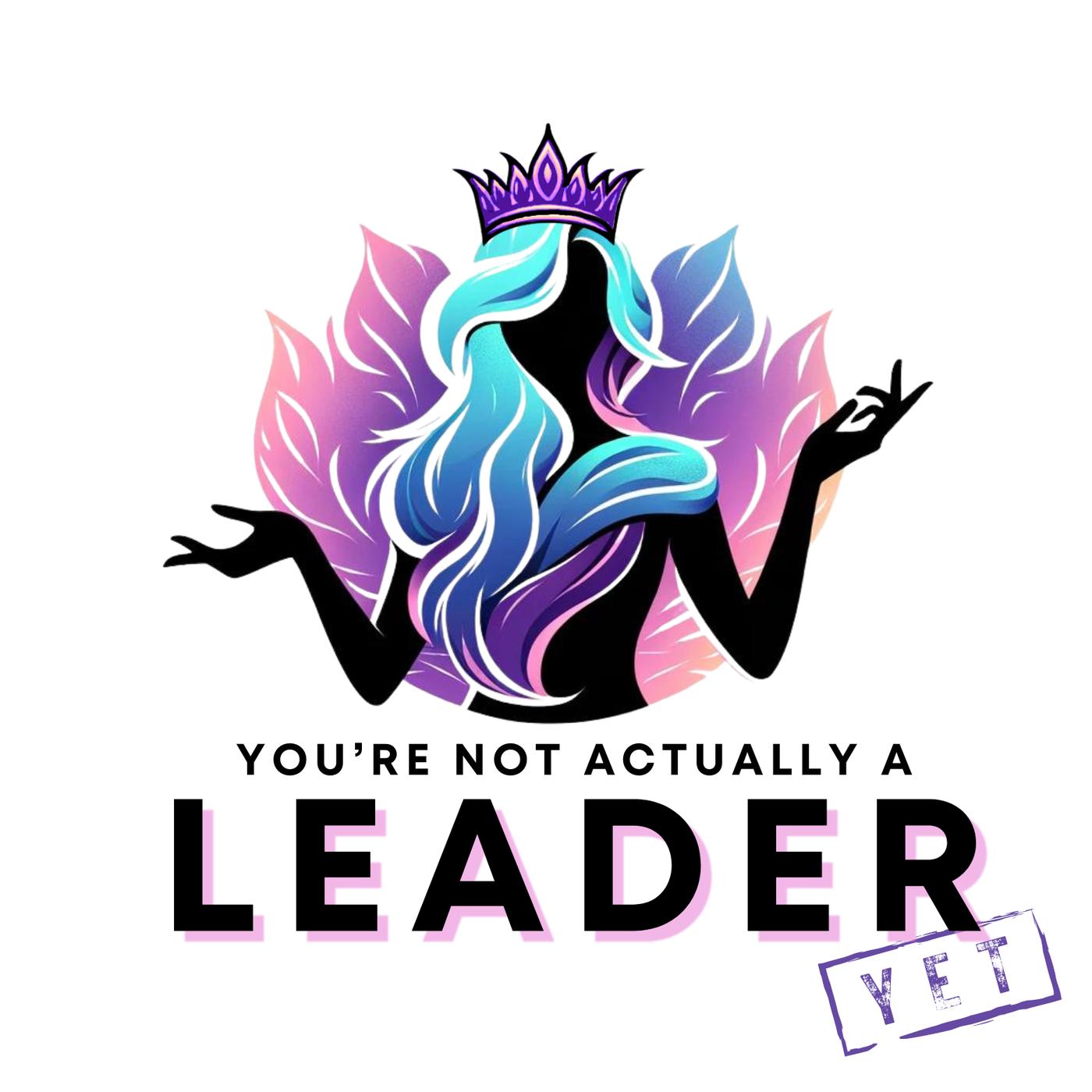 3: Why Am I The Last To Know Things? - You're Not Actually A Leader Yet ...