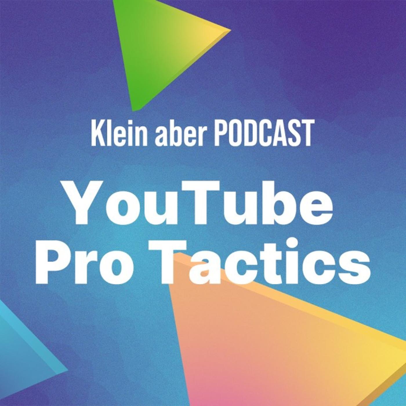 YouTube Pro Tactics (podcast) - Klein aber | Listen Notes