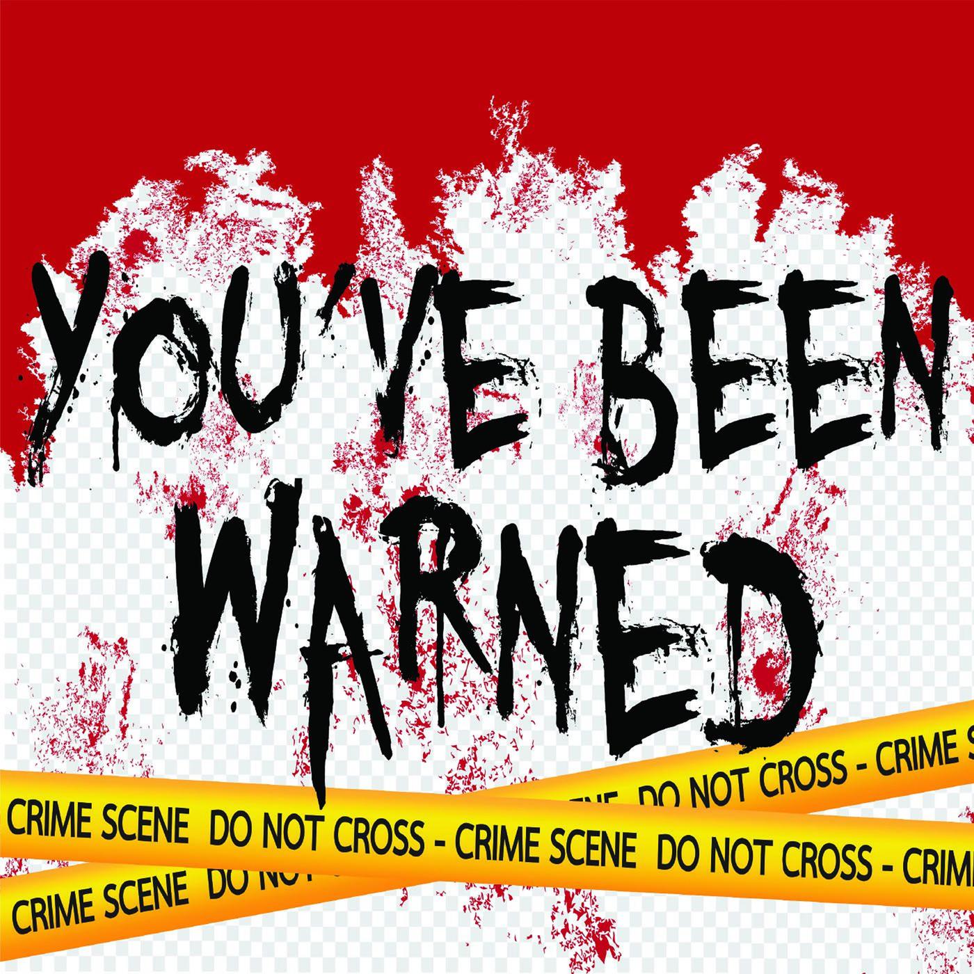 You've Been Warned Podcast - You've Been Warned | Listen Notes