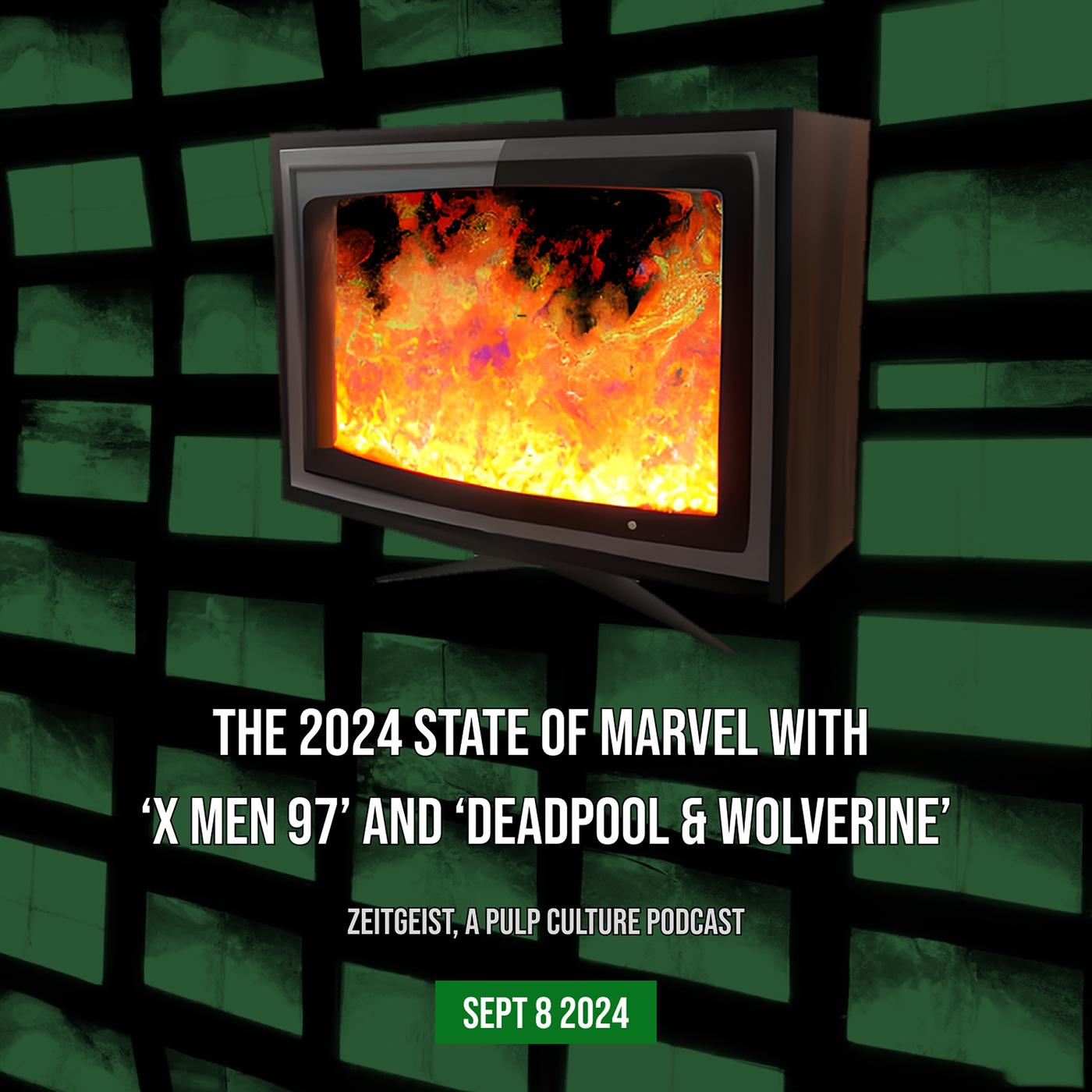 The 2024 State of Marvel with 'X Men 97' and 'Deadpool & Wolverine ...