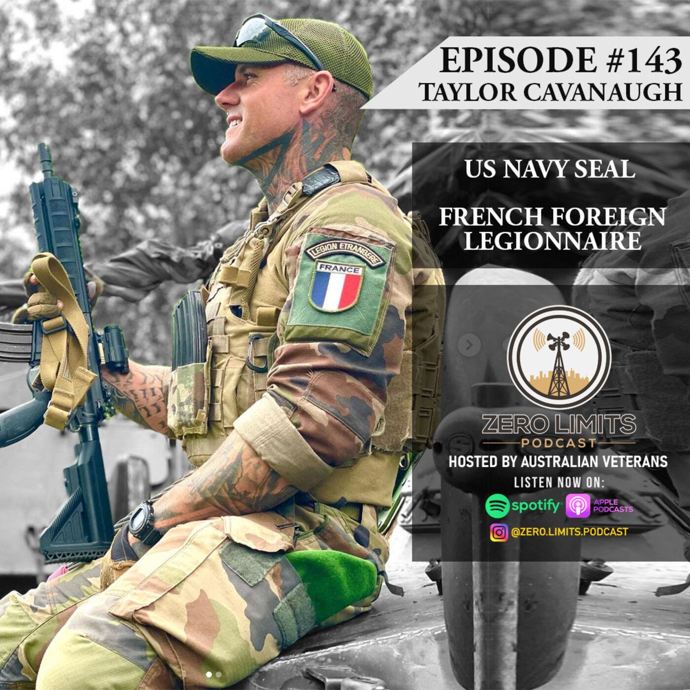 Ep. 143 Taylor Cavanaugh US Navy Seal and French Foreign Legionnaire ...