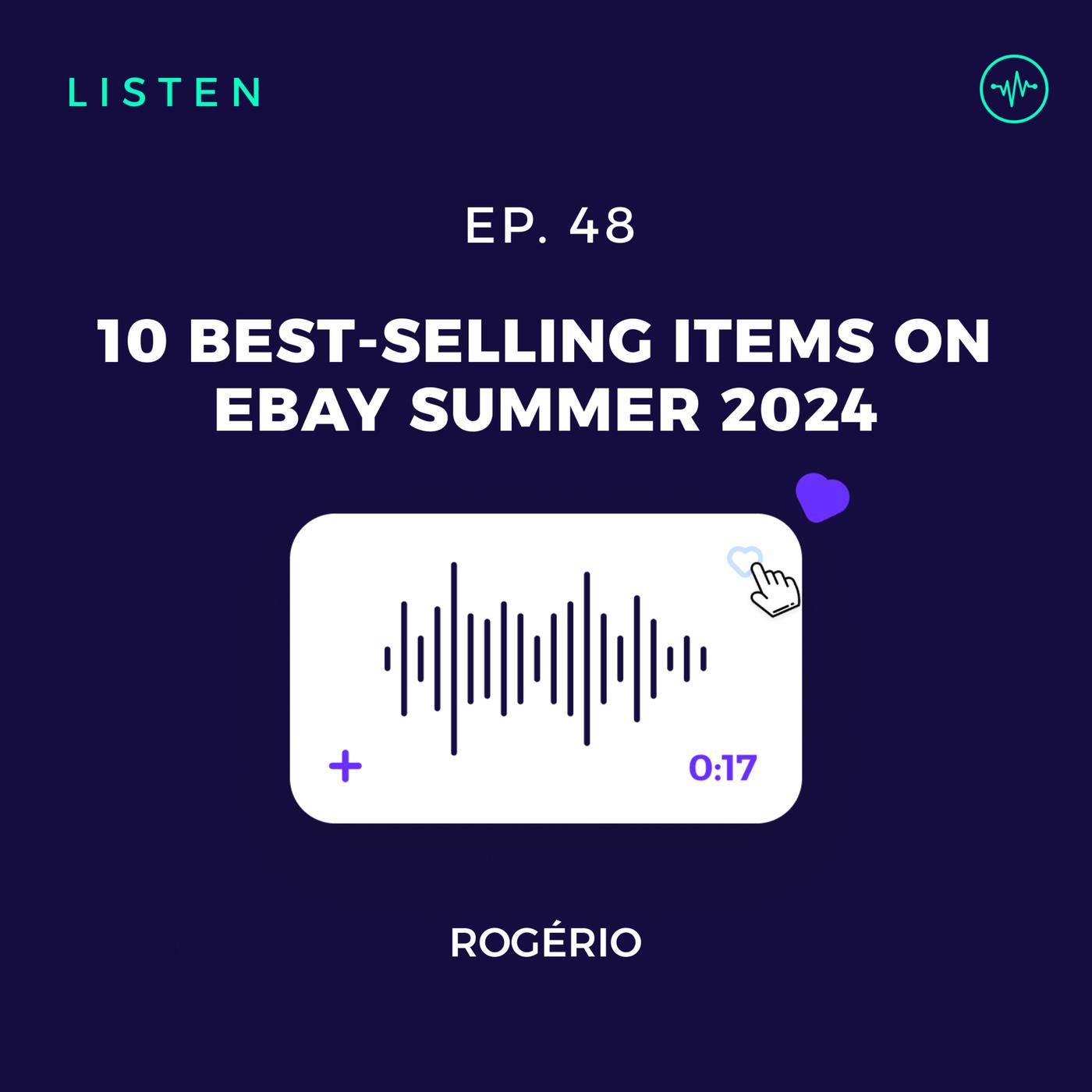 #48 10 Best-Selling Items to Sell on eBay in Summer 2024 | Listen Notes